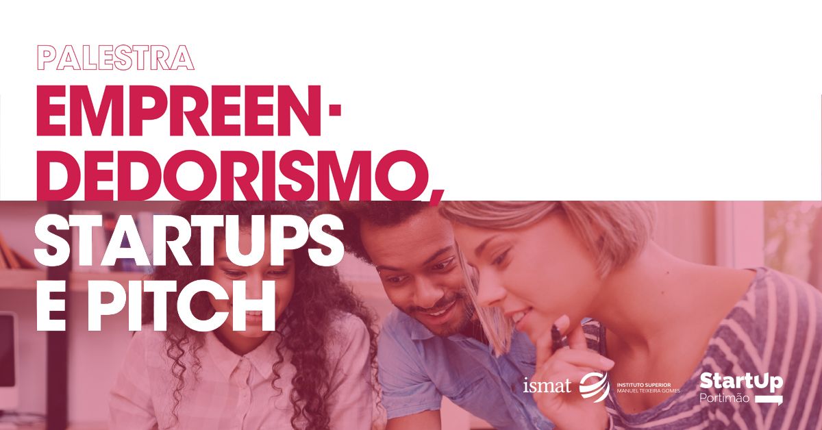 Empreendedorismo, Startups e Pitch — ISMAT Instituto Superior Manuel ...