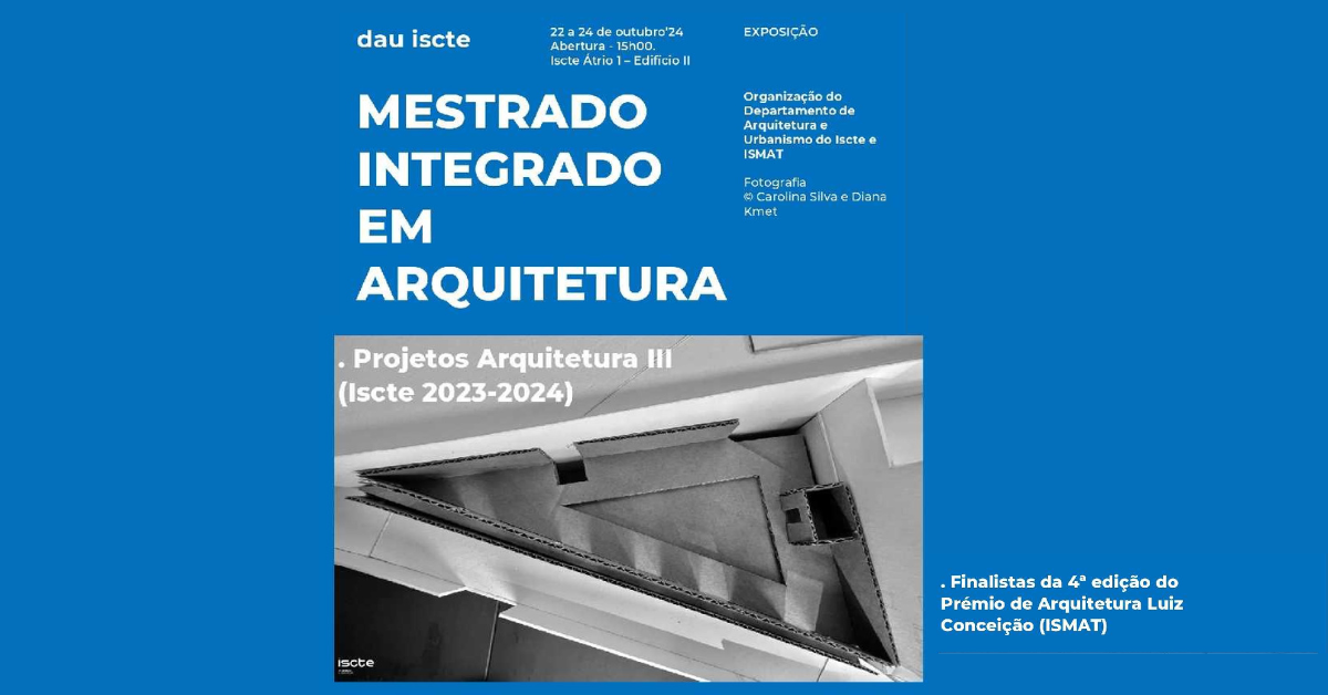 Exposição Conjunta do Mestrado Integrado em Arquitetura — ISMAT ...